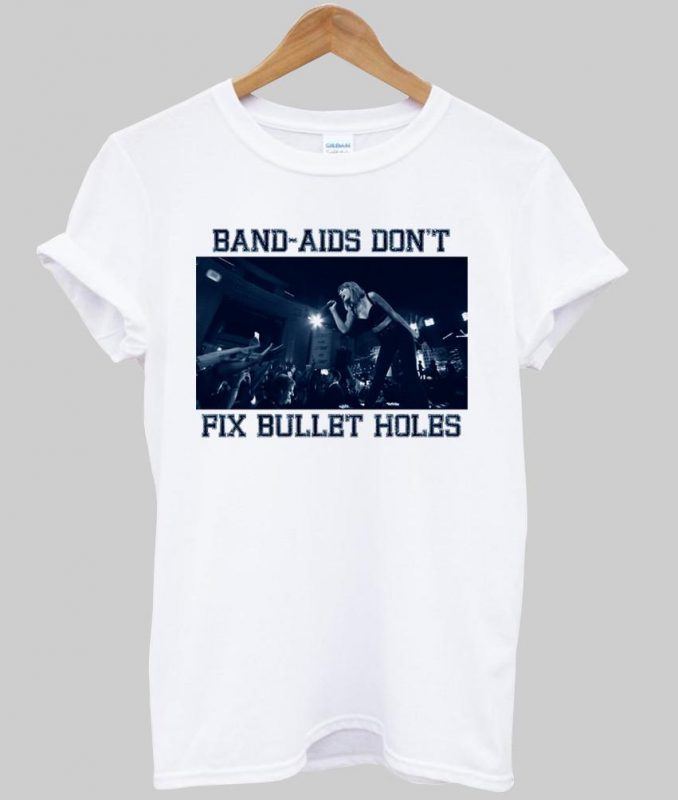 band aids dont fix bullet hole T shirt - Kendrablanca
