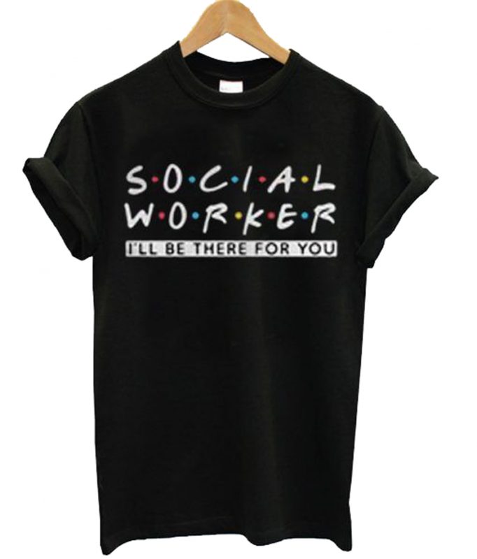 Social Worker Friends Style T-Shirt KM - Kendrablanca