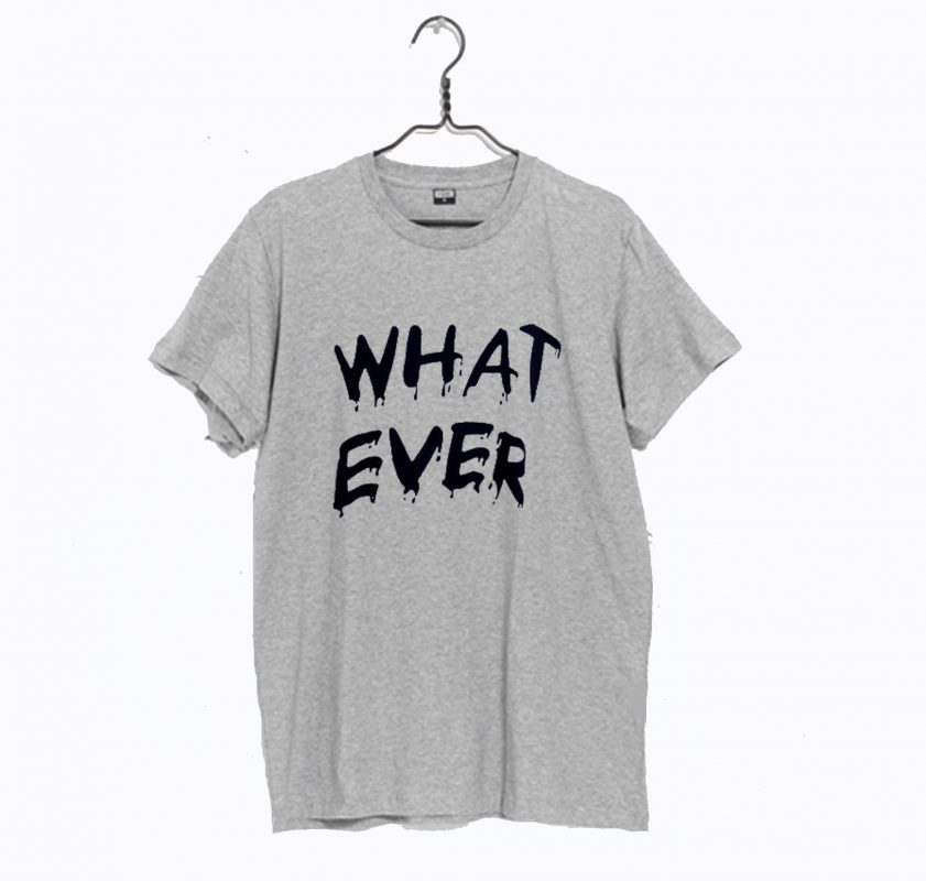 Whatever T-Shirt KM - Kendrablanca