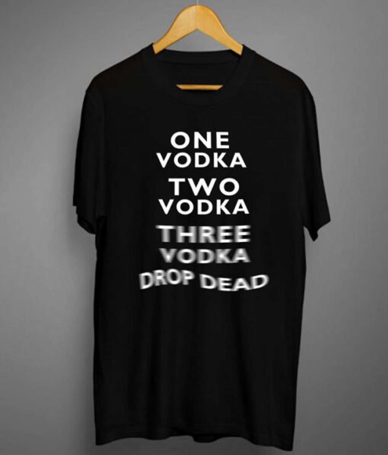 One Vodka Two Vodka Three Vodka Drop Dead T-Shirt KM - Kendrablanca