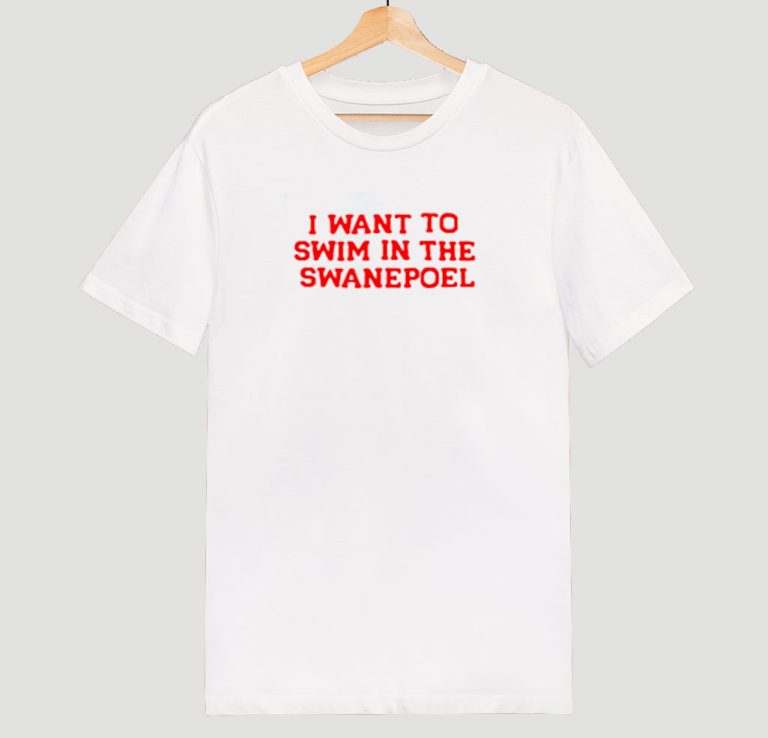 I want to swim in the swanepoel T Shirt KM - Kendrablanca